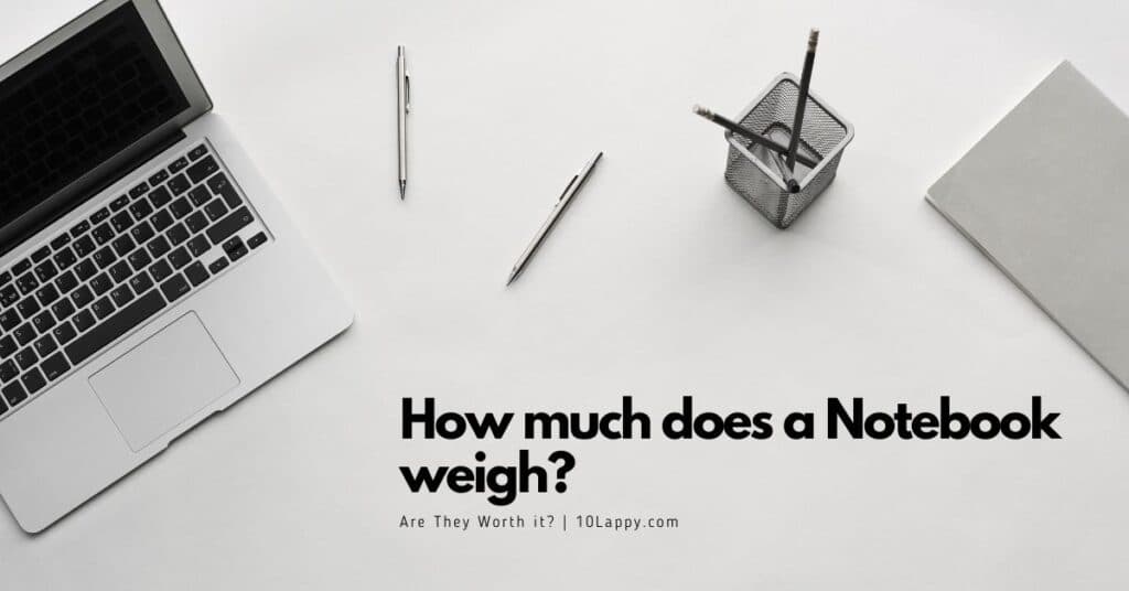 How Much Does A Notebook Weigh Are They Worth In 2024 